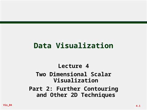 Ppt 41 Vis04 Data Visualization Lecture 4 Two Dimensional Scalar Visualization Part 2