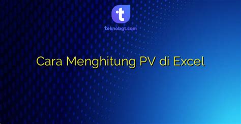 Cara Menghitung PV Di Excel