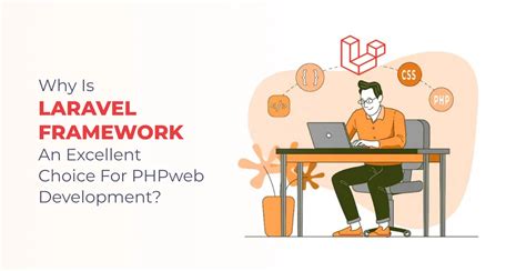 Why Is Laravel Framework An Excellent Choice For PHP Web Development