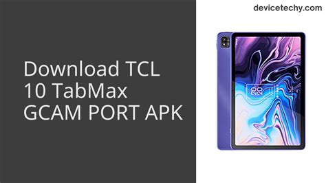 Download TCL 10 TabMax GCAM Port APK DeviceTechy