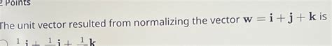 Solved The Unit Vector Resulted From Normalizing The Vector