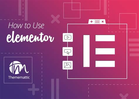 How To Use Elementor Step By Step Tutorial Thememattic