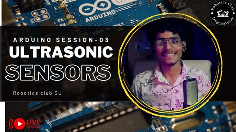Arduino Session 03 Ultrasonic Sensor Robotics Club Roboticsclubgugalgotiasuniversity