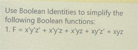 Use Boolean Identities To Simplify The Following