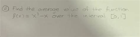 Solved Find The Average Value Of The Function F X X X Over Chegg
