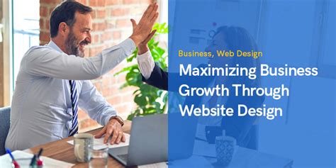 10 Tips To Maximizing Business Growth Through Effective Website Design