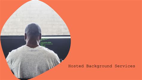Hosted Background Services