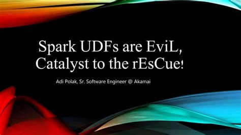 spark udfs are evil catalyst to the rescue ppt