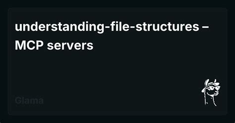 Understanding File Structures Mcp Servers Glama