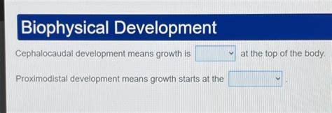 Solved Biophysical Developmentcephalocaudal Development