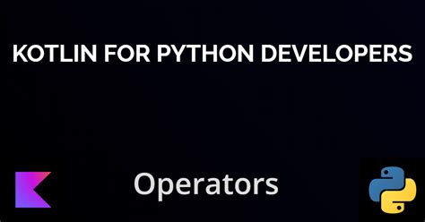 All Kotlin Operators Explained