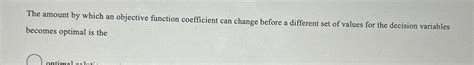 Solved The Amount By Which An Objective Function Coefficient