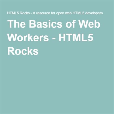 The Basics Of Web Workers Html5 Rocks Basic Html5 Html Tutorial