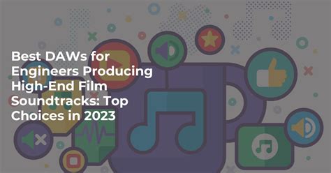 Best Daws For Engineers Producing High End Film Soundtracks Top Choices In 2023