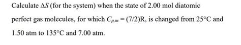 Solved Calculate ΔS for the system when the state of 2 00 Chegg com