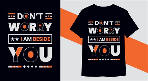 Dont Worry I Am Beside You Modern Inspirational Quotes T Shirt Design