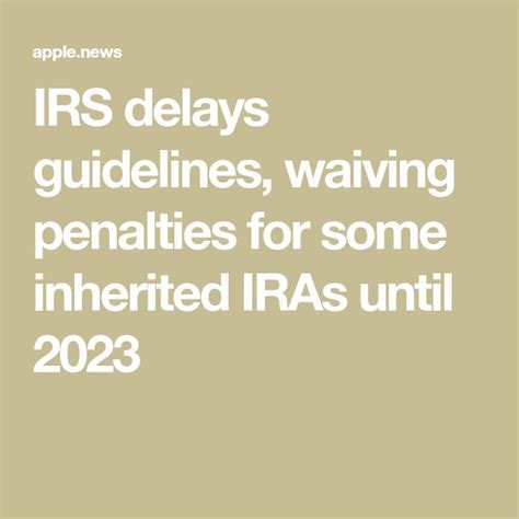 IRS Delays Guidelines Waiving Penalties For Some Inherited IRAs Until 2023 CNBC