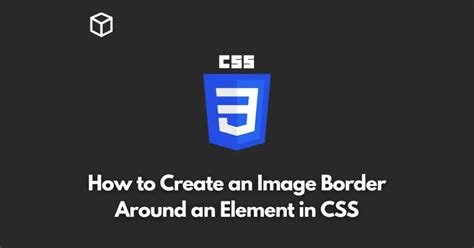 How To Create An Image Border Around An Element In CSS Programming Cube