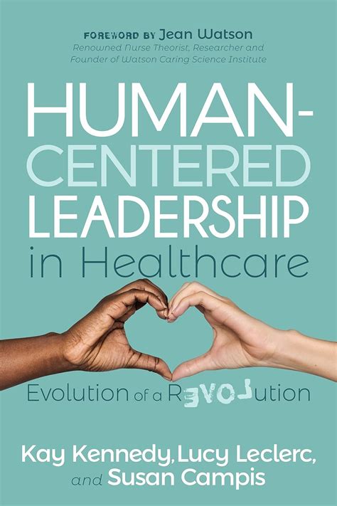 Human Centered Leadership In Healthcare Evolution Of A Revolution Edu Expertise Hub