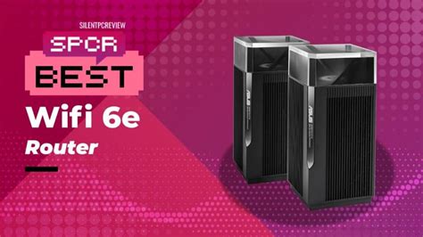 Best Wifi 6e Router Silent Pc Review