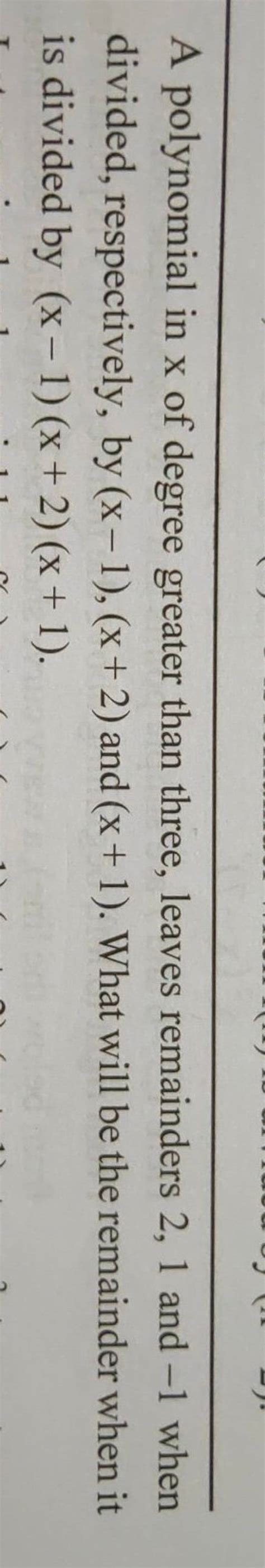 a polynomial in x of degree greater than three leaves remainders 2 1 and