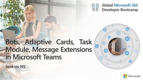 Bots Adaptive Cards Task Module Message Extensions In Microsoft Teams Ppt