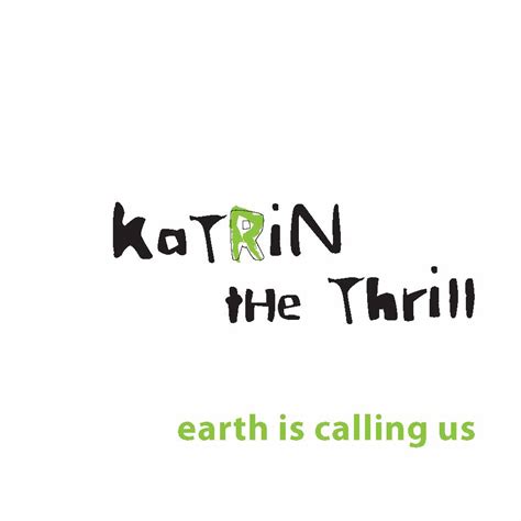 Katrin The Thrill Earth Is Calling Εκδόσεις Λιβάνη