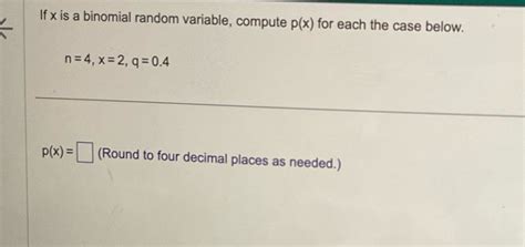 Solved 15 Thank You If X Is A Binomial Random Variable Compute Px
