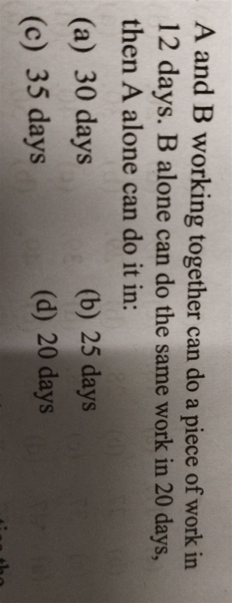 a and b working together can do a piece of work in 12 days b alone can d