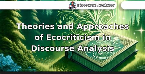 Theories And Approaches Of Ecocriticism In Discourse Analysis Interactive Article Discourse