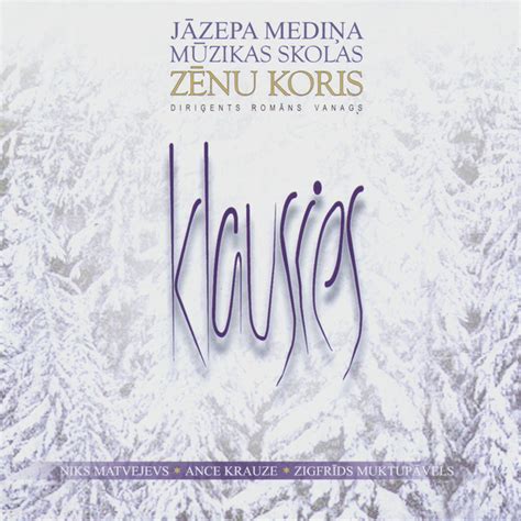Klausies By Jāzepa Mediņa Rīgas 1 Mūzikas Skolas Zēnu Koris Romāns Vanags Niks Matvejevs