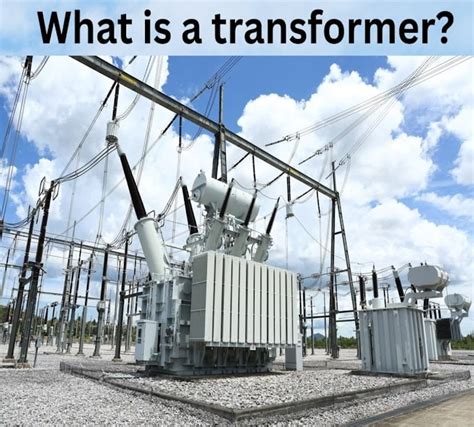What Is A Transformer Working Principle Of A Transformer Application Advantages And