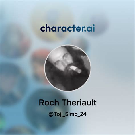 Chat With Roch Theriault Character Ai Ai Chat Reimagined Your