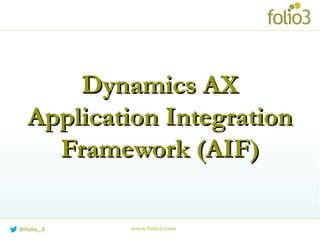 An Introduction To The Dynamics AX Application Integration Framework PPT