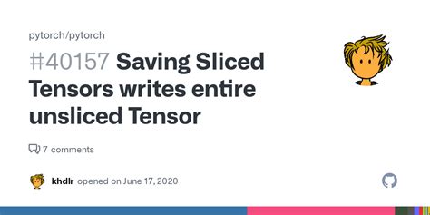 saving sliced tensors writes entire unsliced tensor · issue 40157 · pytorch pytorch · github