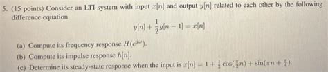 Solved Points Consider An LTI System With Input X N Chegg