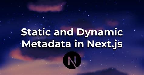 How To Generate Static And Dynamic Metadata In Nextjs