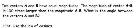 Solved Two Vectors A And B Have Equal Magnitudes The Chegg