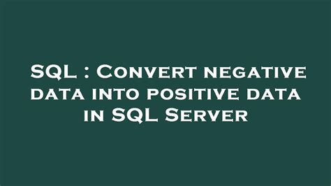 Sql Convert Negative Data Into Positive Data In Sql Server Youtube