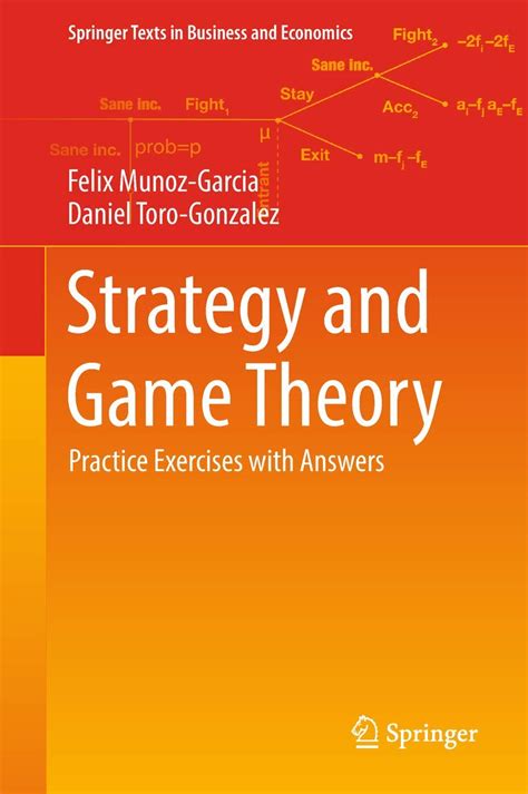 Strategy And Game Theory Practice Exercises With Answers Springer Texts In Business And