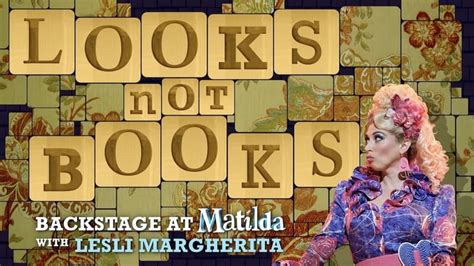 Looks Not Books Backstage At Matilda With Lesli Margherita Tv