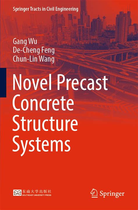 Novel Precast Concrete Structure Systems Springer Tracts In Civil Engineering Wu Gang Feng