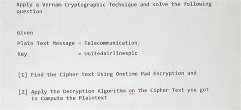 Solved Apply A Vernam Cryptographic Technique And Solve The
