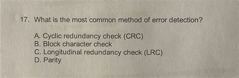 Solved What is the most common method of error detection?A. | Chegg.com