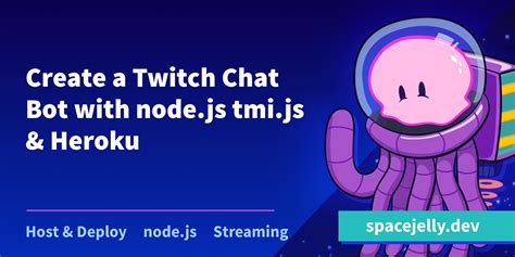 how to create a twitch chat bot with node js tmi js and heroku space