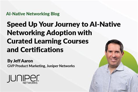 Speed Up Your Journey To Ai Native Networking Adoption With Curated Learning Courses And