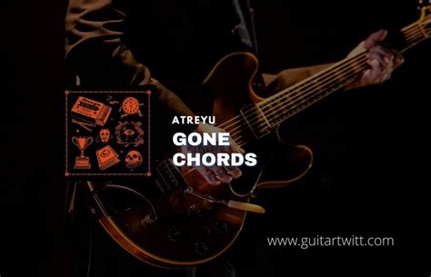 Gone Chords By Atreyu Guitartwitt