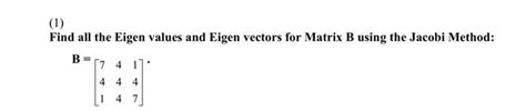 solved 1 find all the eigen values and eigen vectors for