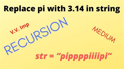 Replace Pi 🔥🔥 Recursion Medium Youtube