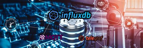Integrando Influxdb Telegraf E Mqtt Elevando A Automação Industrial A